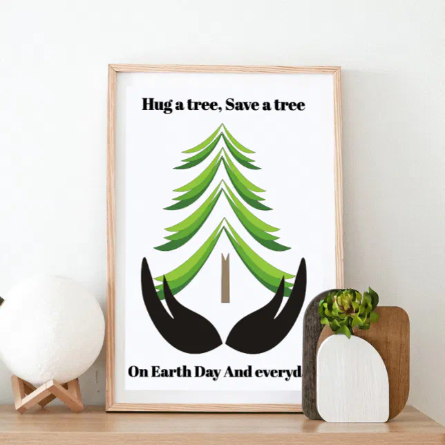 Hug a tree, Save a tree On Earth Day and everyday Poster | Zazzle