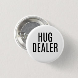 HUG DEALER button | Zazzle