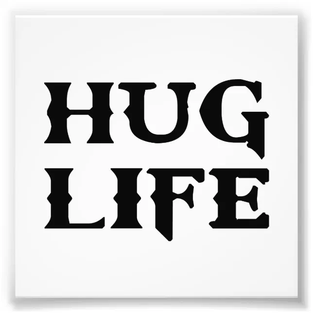 Hug Life Thug Life Photo Print | Zazzle