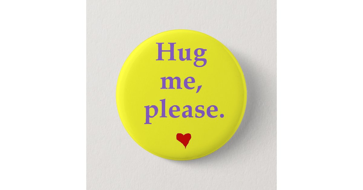 "Hug me" button | Zazzle