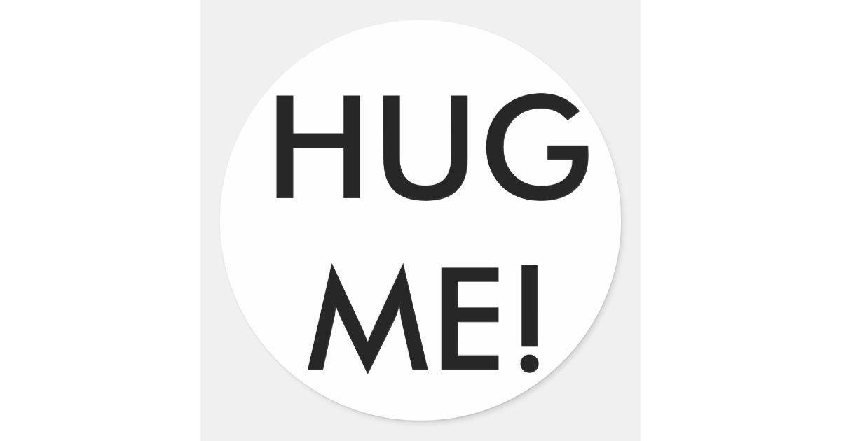 Hug Me! Classic Round Sticker | Zazzle
