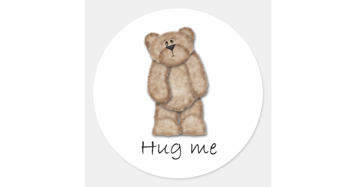 Hug Me Teddy Bear Classic Round Sticker | Zazzle