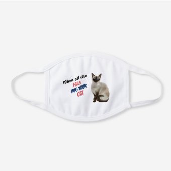 Hug Your Siamese Cat White Cotton Face Mask | Zazzle
