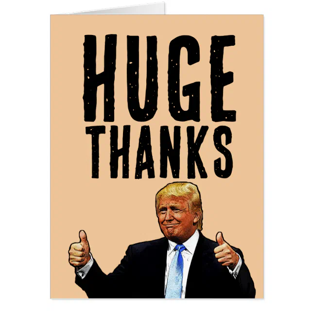 HUGE THANK YOU TRUMP BIGGEST BIG GREETING CARD | Zazzle