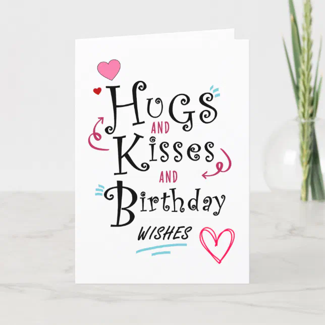 Hugs and Kisses and Birthday Wishes Birthday Card | Zazzle