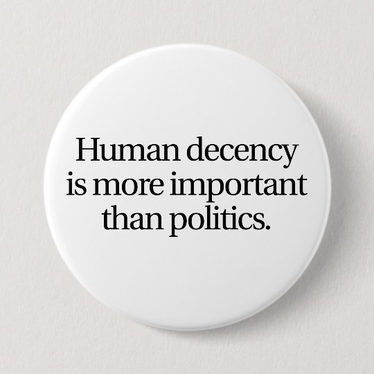 Human Decency Button (3-inch) | Zazzle.com