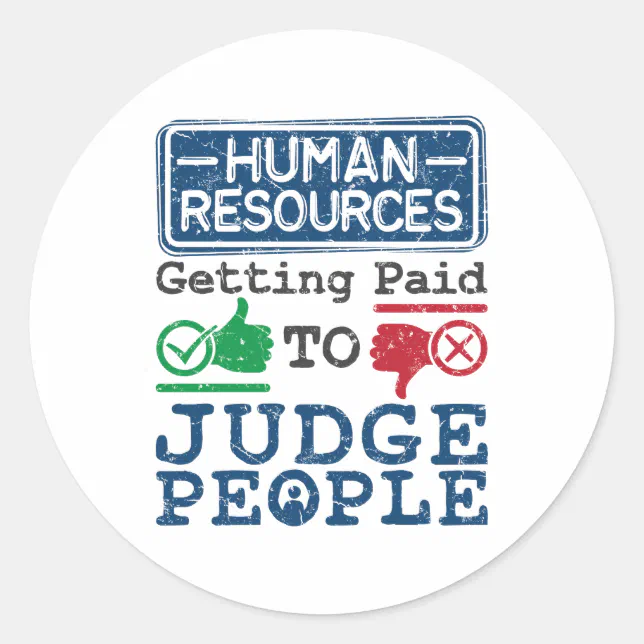 Human Resources Getting Paid to Judge People Classic Round Sticker | Zazzle