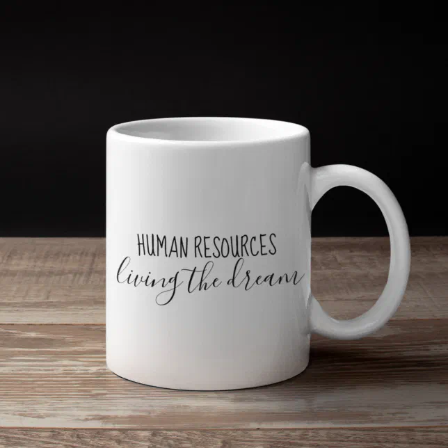 Human Resources HR Living the Dream Humor Office Coffee Mug | Zazzle