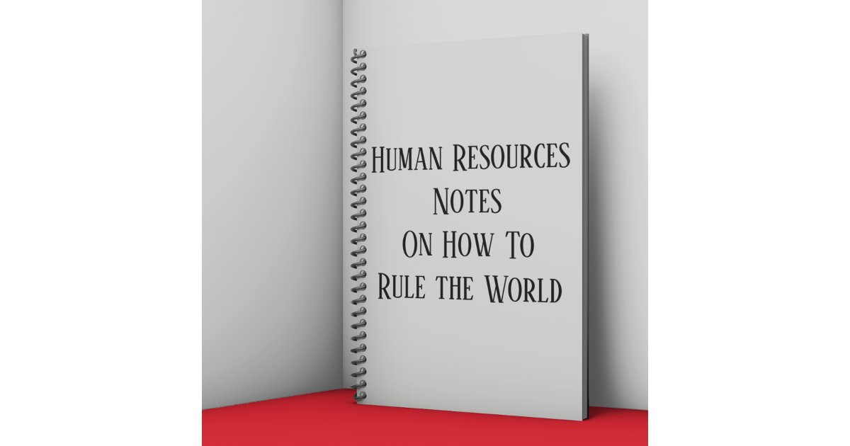 Human Resources Notes On How to Rule the World Notebook | Zazzle
