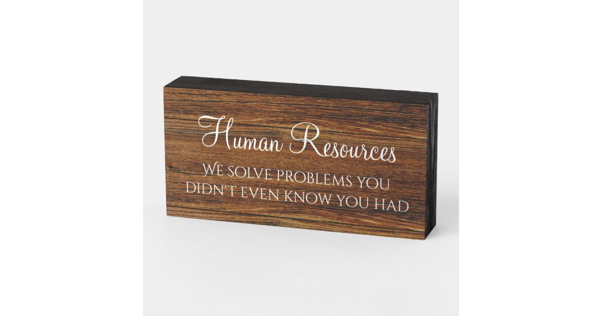 Human Resources We Solve Problems Office Humor Wooden Box Sign | Zazzle