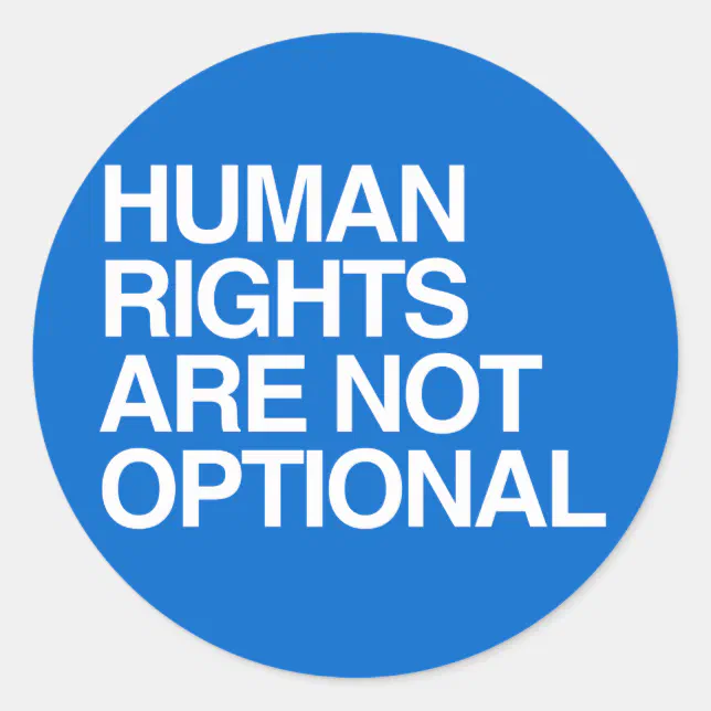 HUMAN RIGHTS ARE NO OPTIONAL -.png Classic Round Sticker | Zazzle
