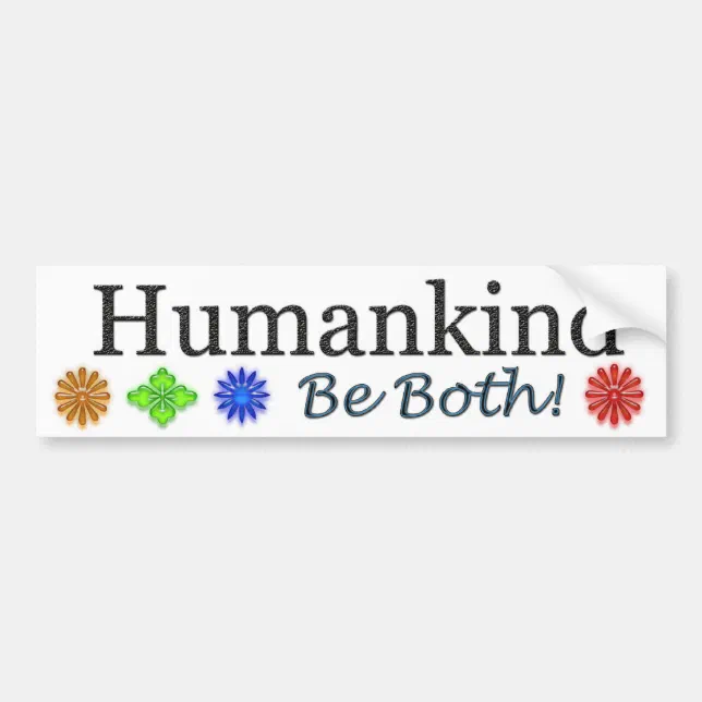 Humankind, Be Both Bumper Sticker | Zazzle