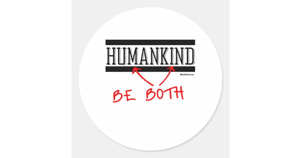 Humankind - Be Both Classic Round Sticker | Zazzle