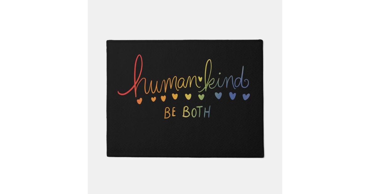 Humankind Be both human kind Doormat | Zazzle