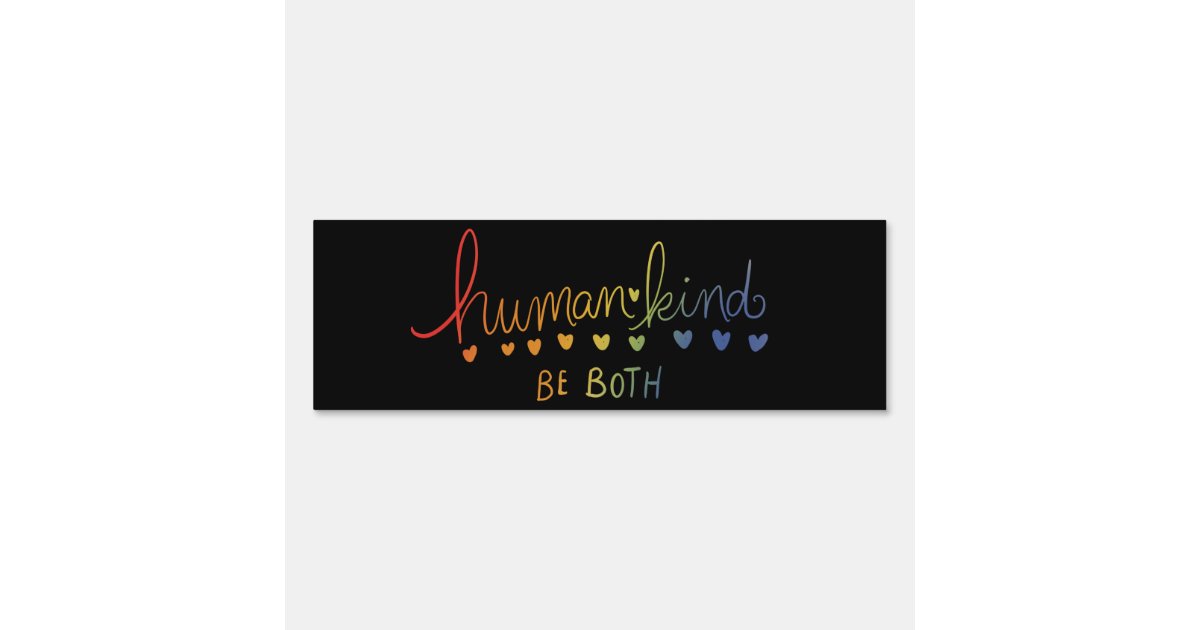 Humankind Be both human kind Sign | Zazzle