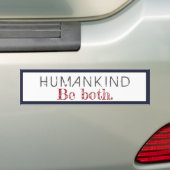 Humankind Be Both Quote Bumper Sticker | Zazzle