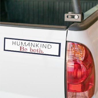 Humankind Be Both Quote Bumper Sticker | Zazzle