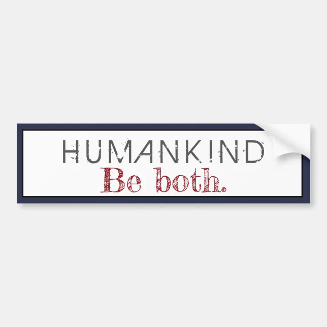 Humankind Be Both Quote Bumper Sticker | Zazzle