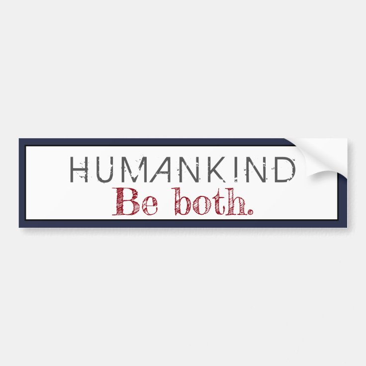 Humankind Be Both Quote Bumper Sticker | Zazzle