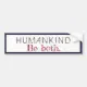 Humankind Be Both Quote Bumper Sticker | Zazzle