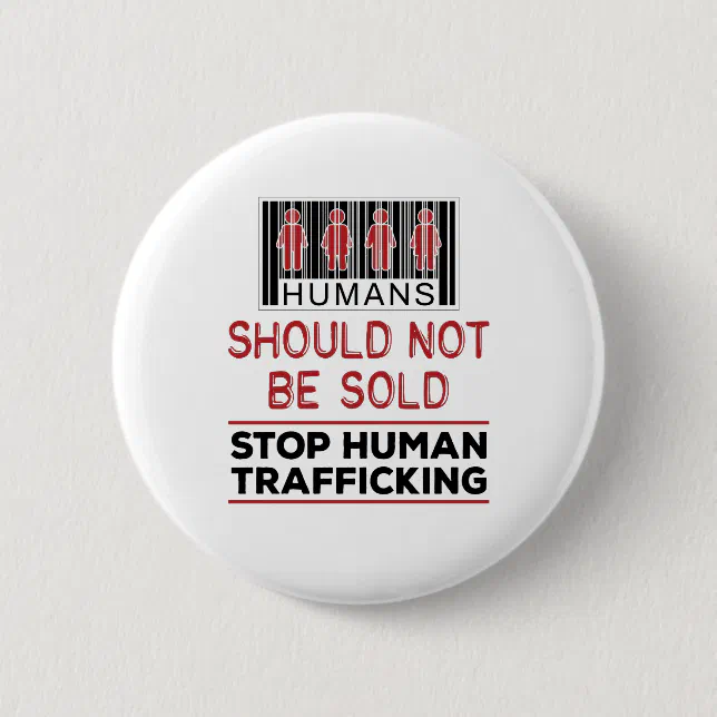 Humans Should Not Be Sold Stop Human Trafficking Button | Zazzle