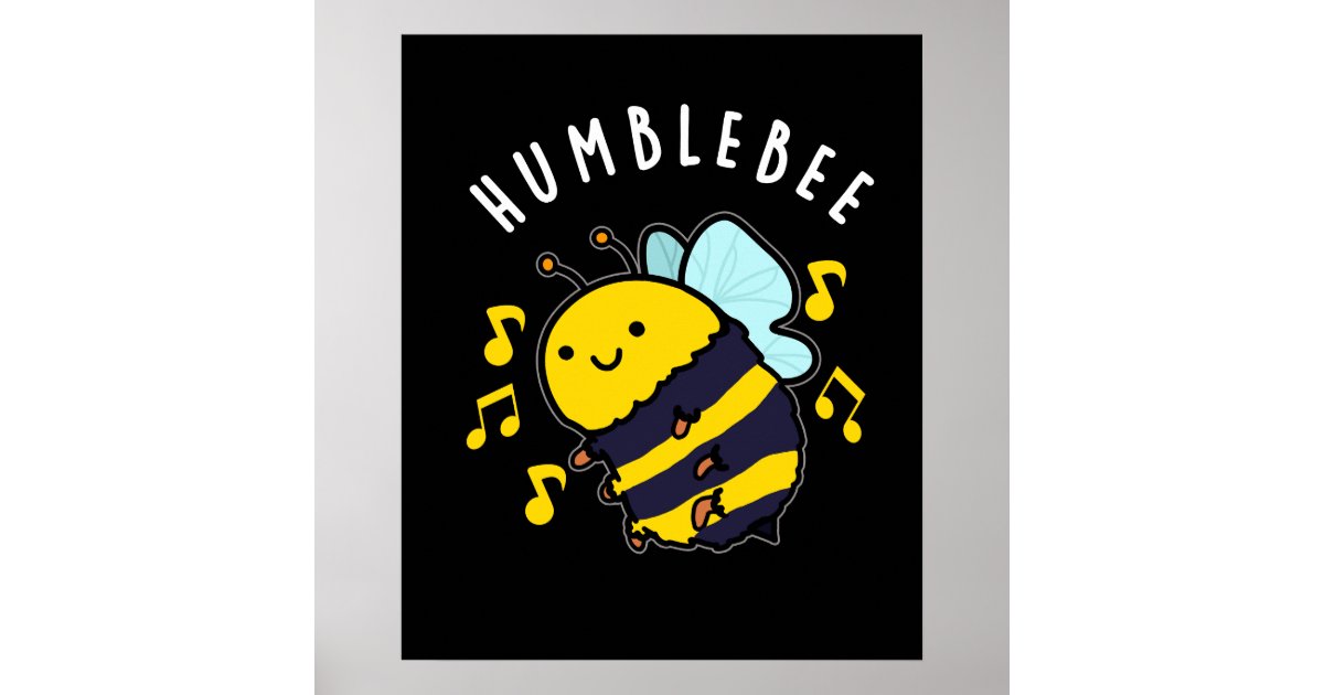 Humble Bee Funny Bumblebee Pun Dark BG Poster | Zazzle