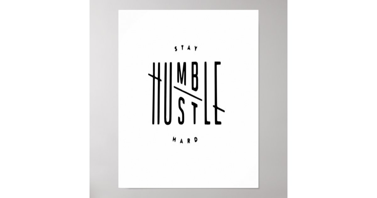 Humble Hustle Poster | Zazzle