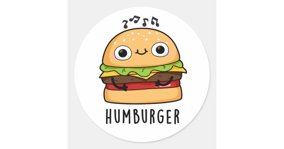 Humburger Funny Humming Burger Pun Classic Round Sticker | Zazzle