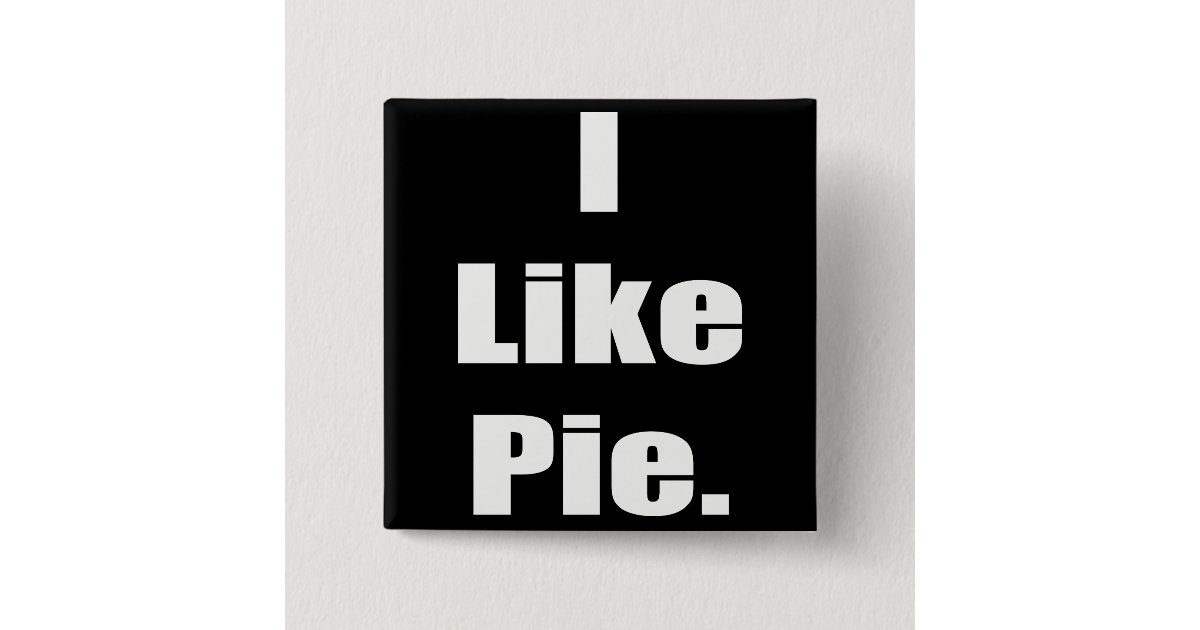 Humor I Like Pie Meme Button | Zazzle
