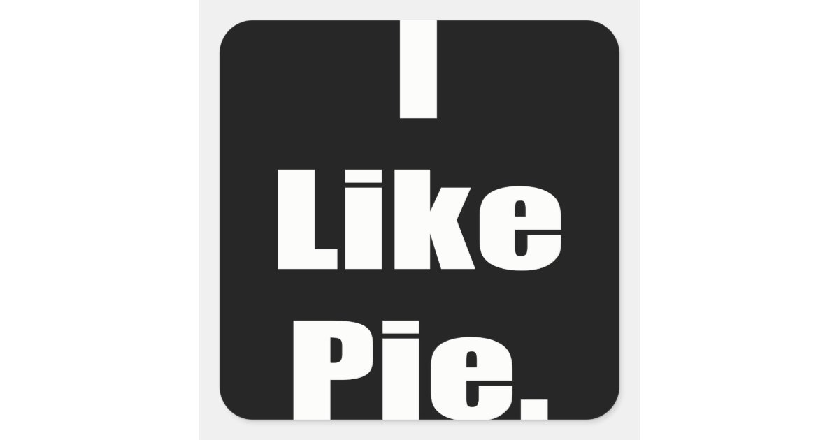 Humor I Like Pie Meme Square Sticker | Zazzle