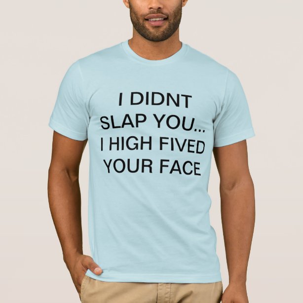 Face Slap T-Shirts - T-Shirt Design & Printing | Zazzle