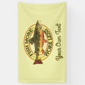 Humorous Fish More - Work Less Trout Fishing Banner | Zazzle