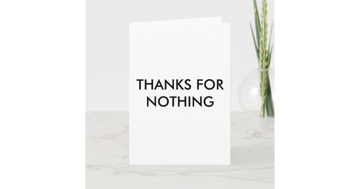 Humorous Thanks for Nothing Card | Zazzle