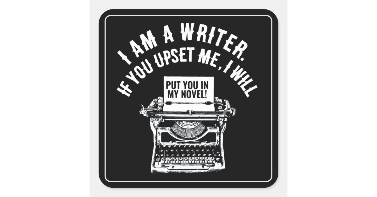Humorous Writer's Quote Square Sticker | Zazzle