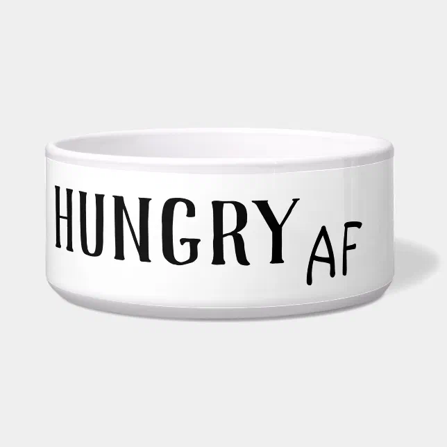 Hungry AF Funny Humor Dog Cat Pet Bowl | Zazzle