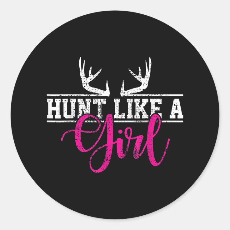 Hunting Girl Hunt Like A Girl Classic Round Sticker | Zazzle
