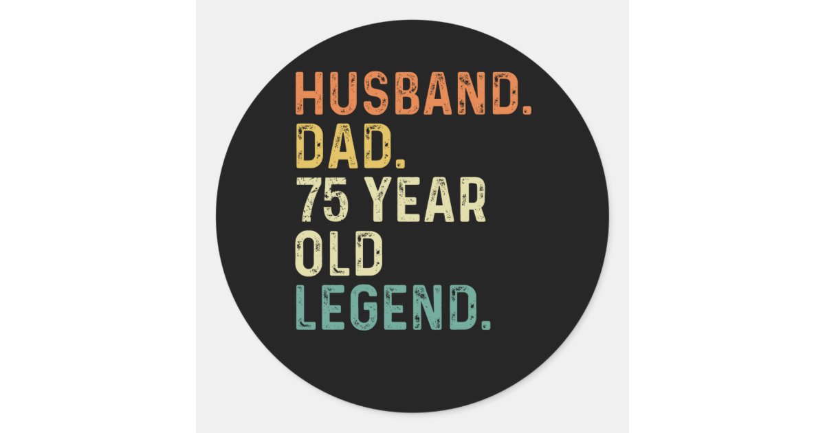 Husband dad 75 Year old legend 75th birthday retro Classic Round ...