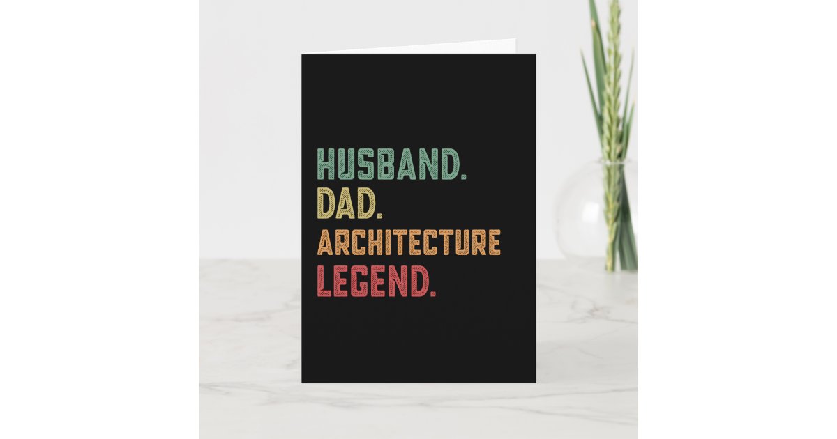 Husband Dad Architecture Legend architect Card | Zazzle