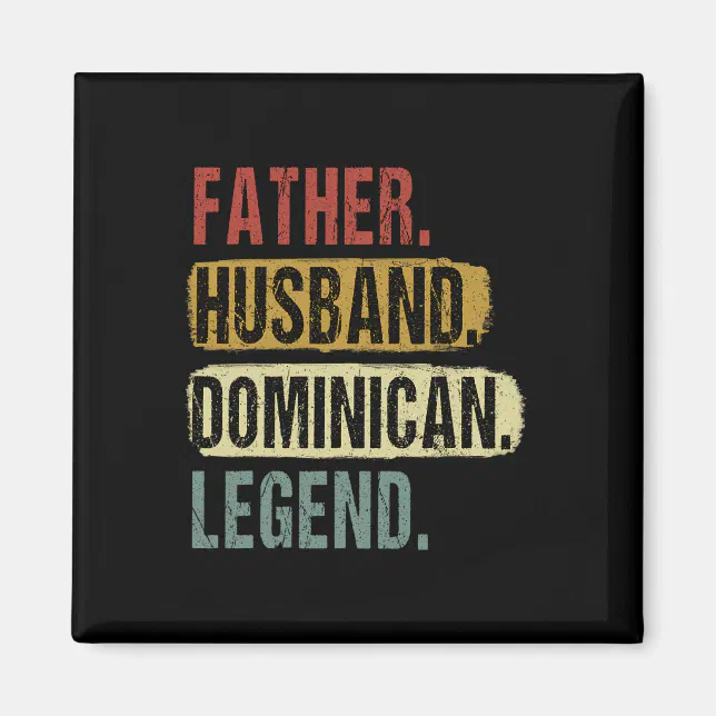 Husband Dominican Legend Dominica Dad Father's Day Magnet | Zazzle