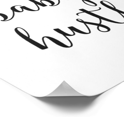 Hustle, Baby, Hustle Cursive Script Poster | Zazzle