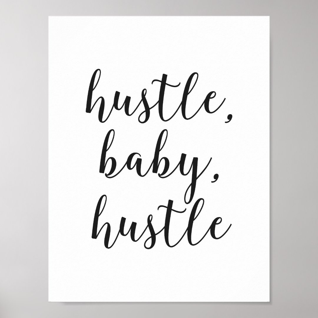 Hustle, Baby, Hustle Cursive Script Poster | Zazzle