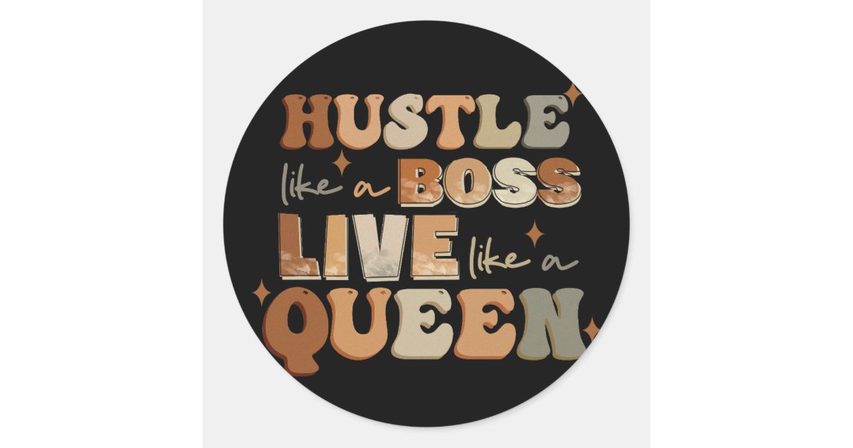 Hustle Like A Boss Live Like A Queen Black Woman Classic Round Sticker ...