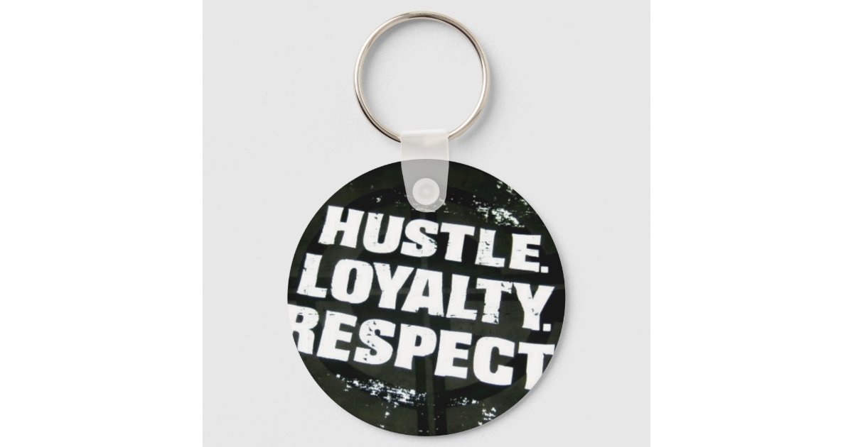 Hustle. loyalty. respect keychain | Zazzle