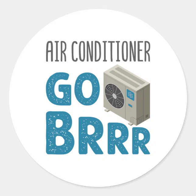 HVAC Technician Tech Air Conditioner Go Brrr Classic Round Sticker | Zazzle
