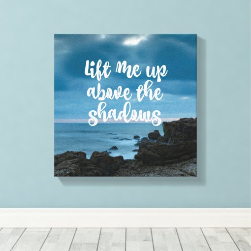 Hymn Lift Me Up Above The Shadows Canvas Print Zazzle