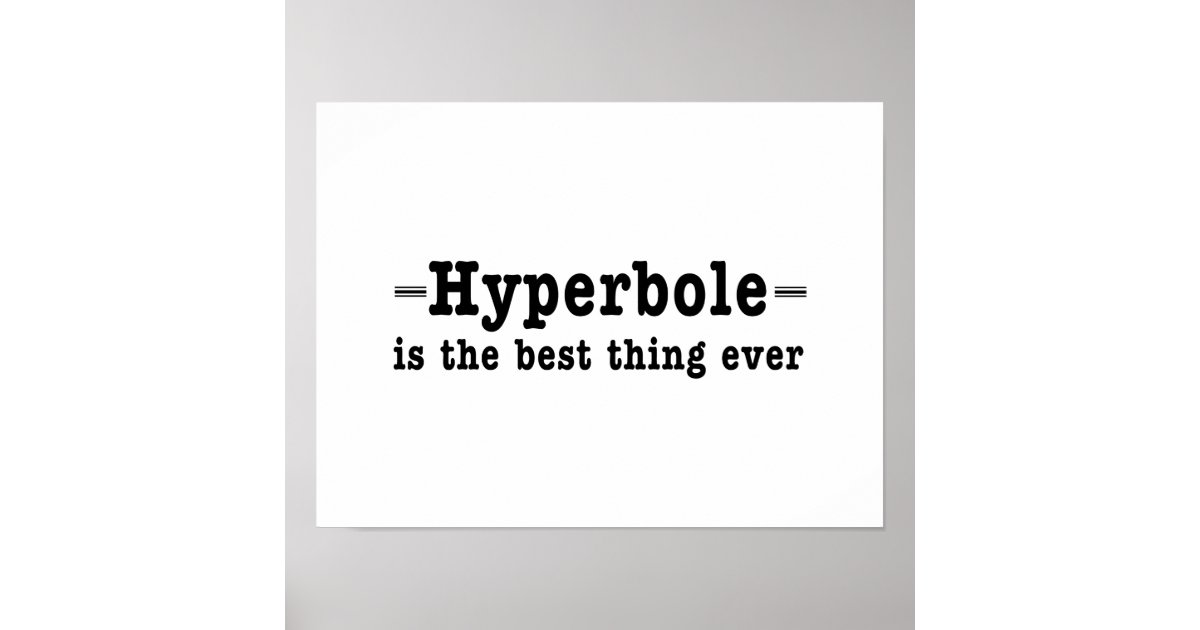 Hyperbole Poster | Zazzle.com