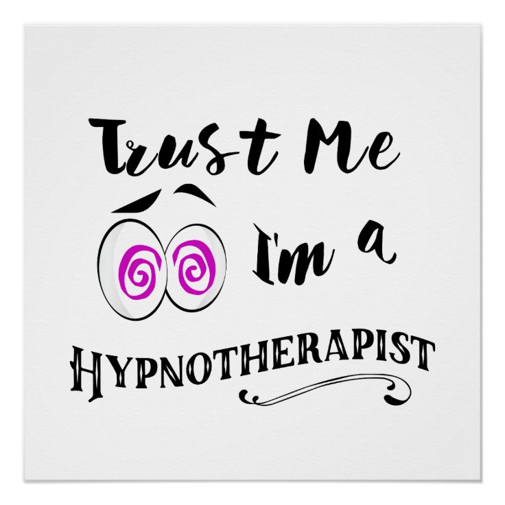 Hypnosis poster trust me I'm a hypnotherapist | Zazzle