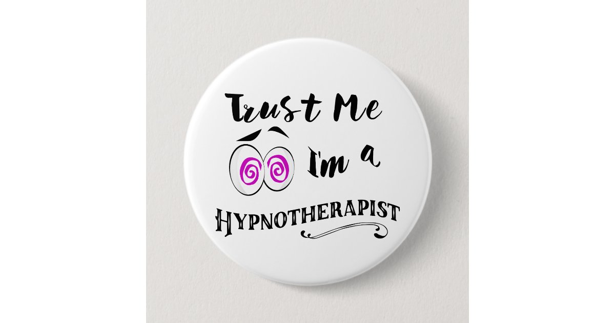 Hypnotist badge trust me i'm a hypnotherapist pinback button | Zazzle