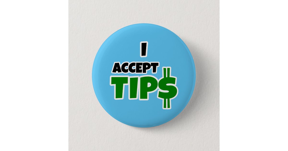 I Accept Tips Button | Zazzle