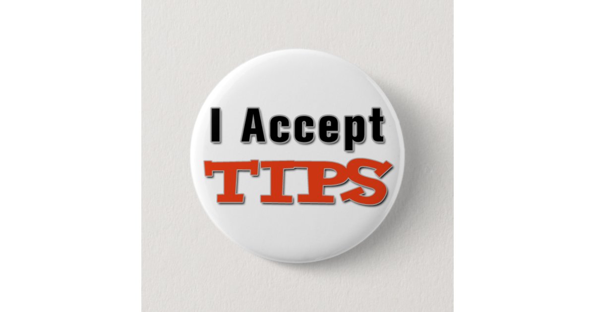I Accept Tips Button | Zazzle
